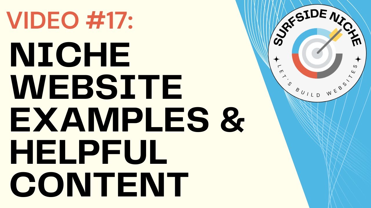 Video #17 - Niche Website Examples and Helpful Content - YouTube
