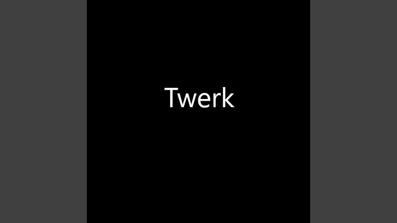 twerk (feat. lil kenny & aaron dorsey) - YouTube