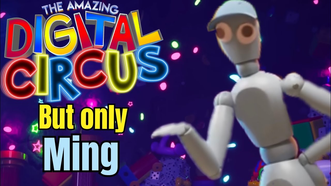 The Amazing Digital Circus Episode 6.... but its ONLY Ming! - YouTube