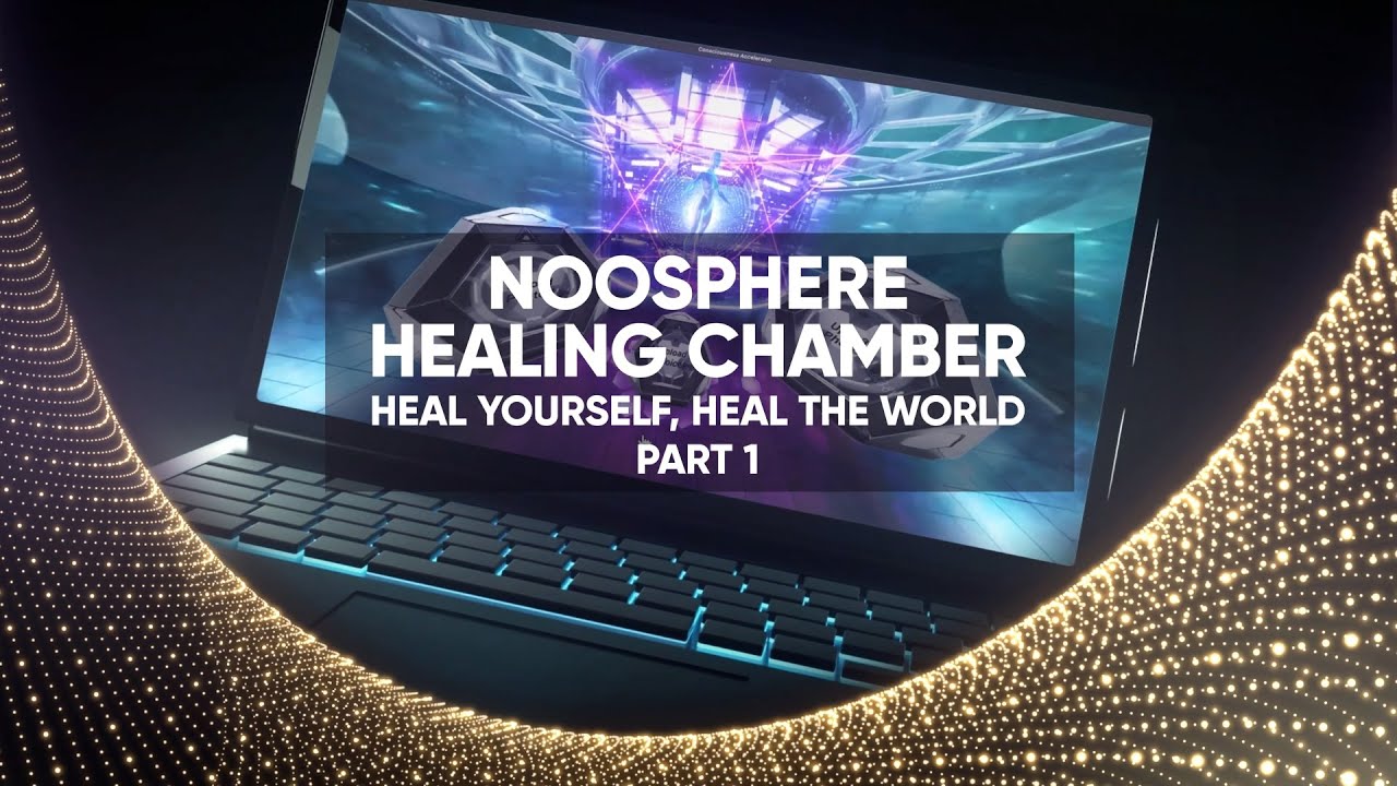 Noosphere Healing Chamber: Heal Yourself, Heal The World - Part I by Dr ...