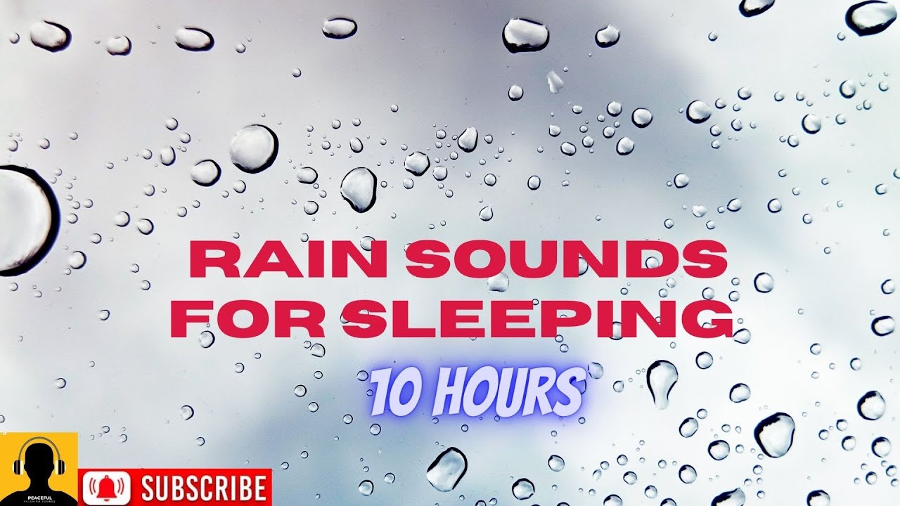 Rain Sounds 10 Hours,The Sound of Rain Meditation,sleeping sounds ...