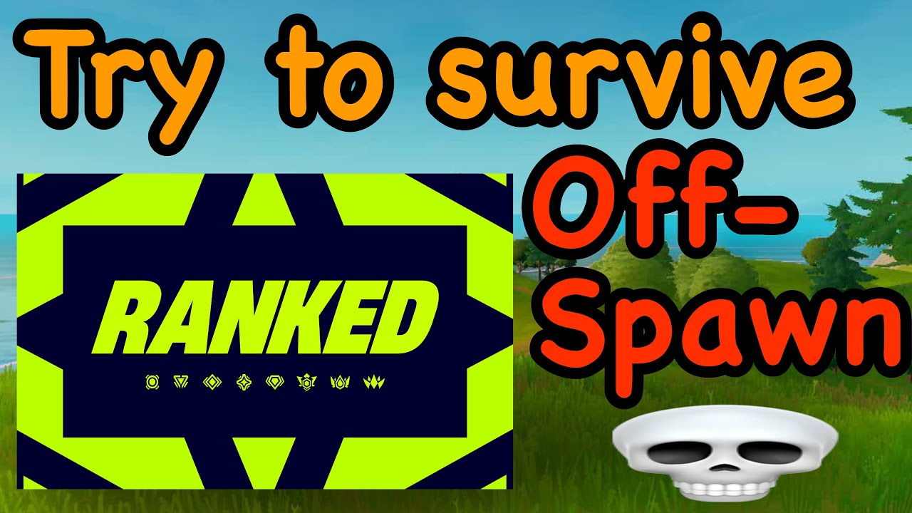 Challenge: Try not to Die Off-Spawn in Ranked 💀 - YouTube