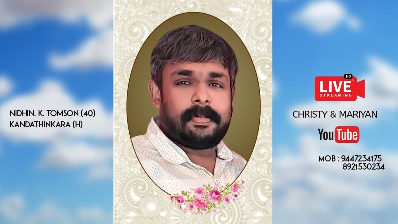 NIDHIN K. THOMAS (40) | FUNERAL | LIVE STREAMING | - YouTube