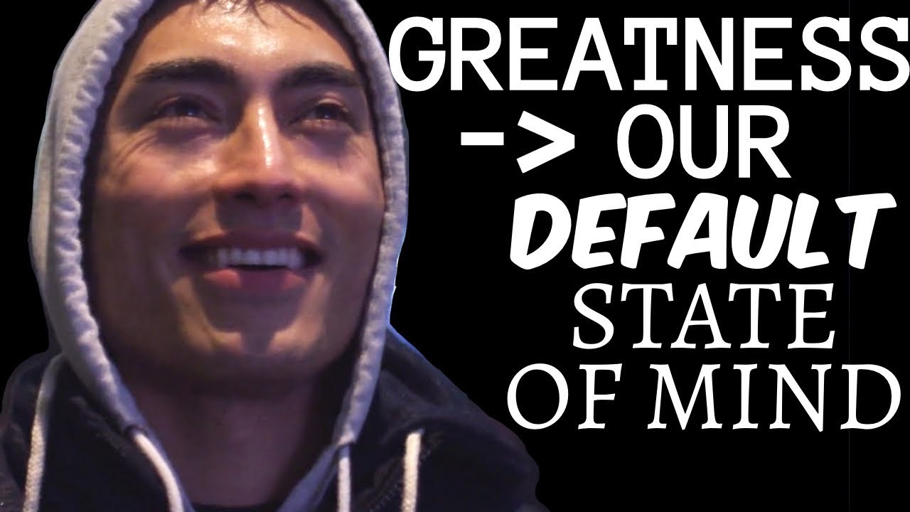 Greatness Is Our Default State of Mind - YouTube