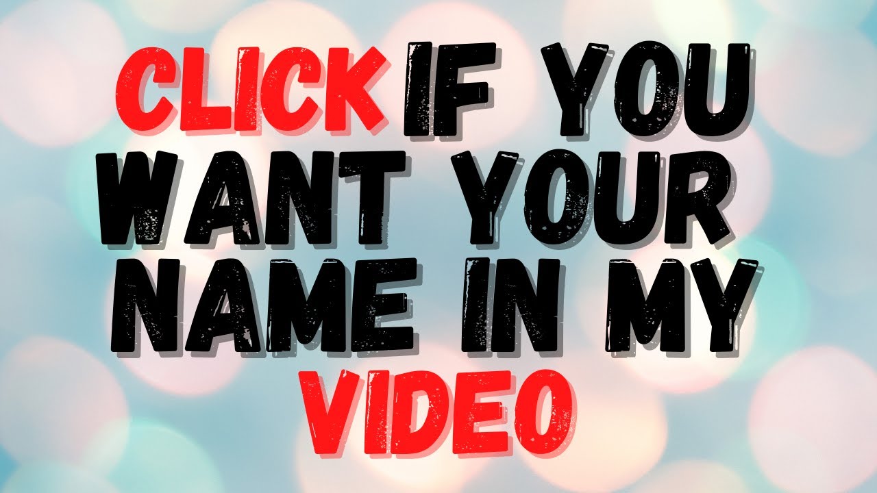 Click if you want your name in my next video !! - YouTube