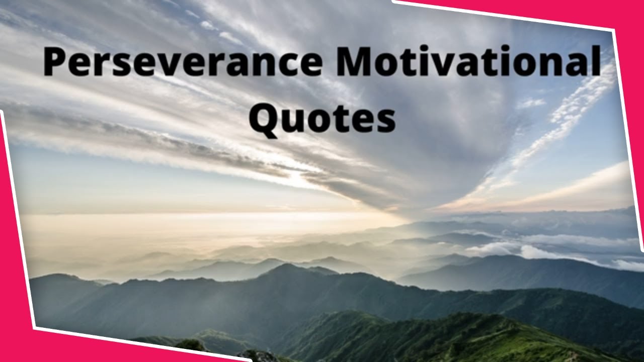 Perseverance Motivational Quotes To Make The Journey Lighter - YouTube