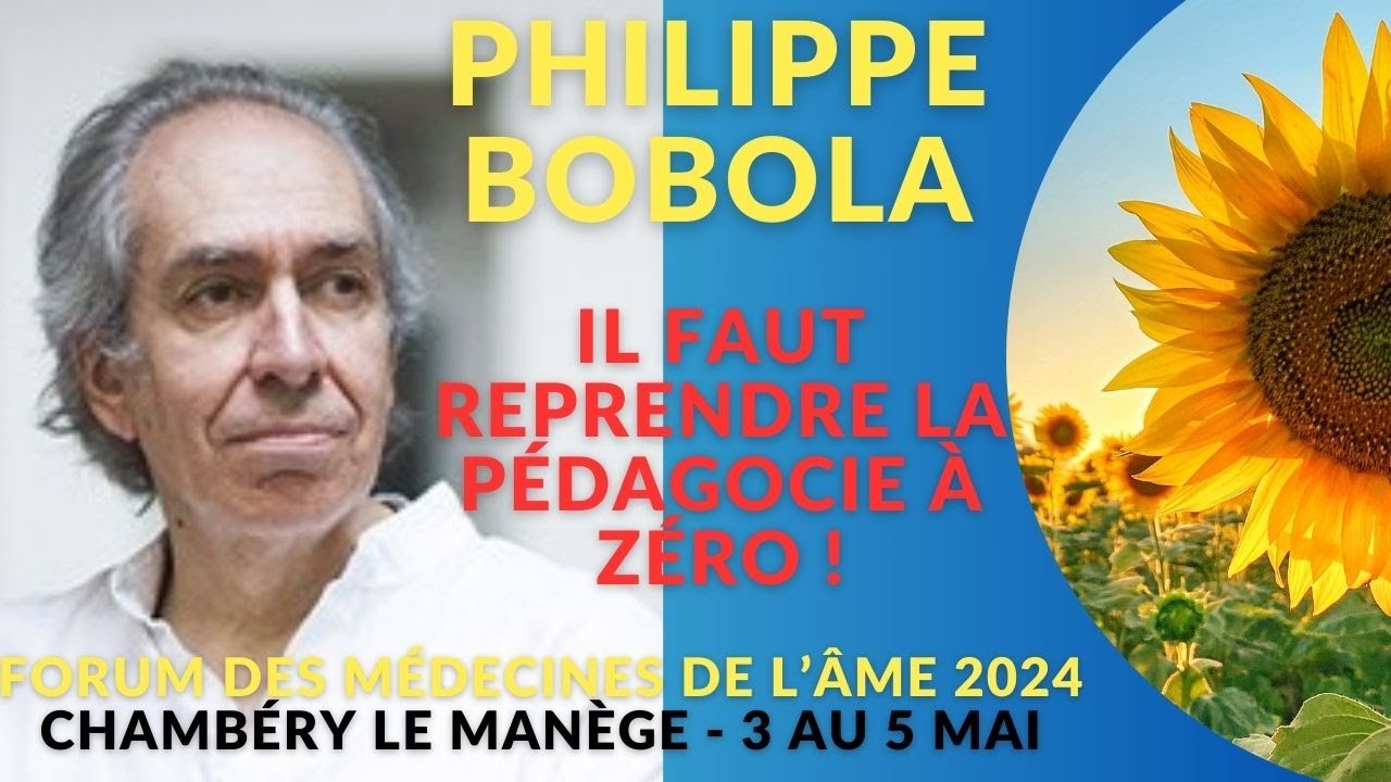 Il faut reprendre la pédagogie à zéro ! Philippe BOBOLA -Forum des ...