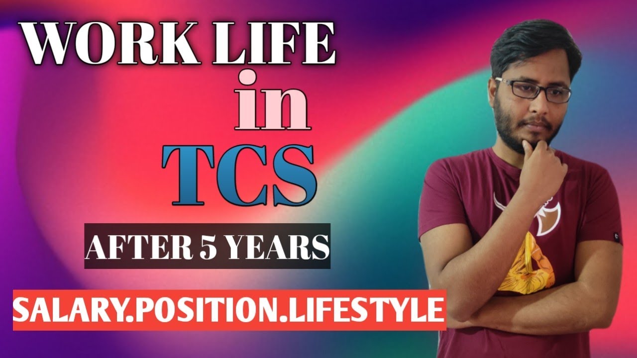 Life in TCS after 5 years|GOOD, BAD OR WORST|SALARY POSITION AND LIFE ...