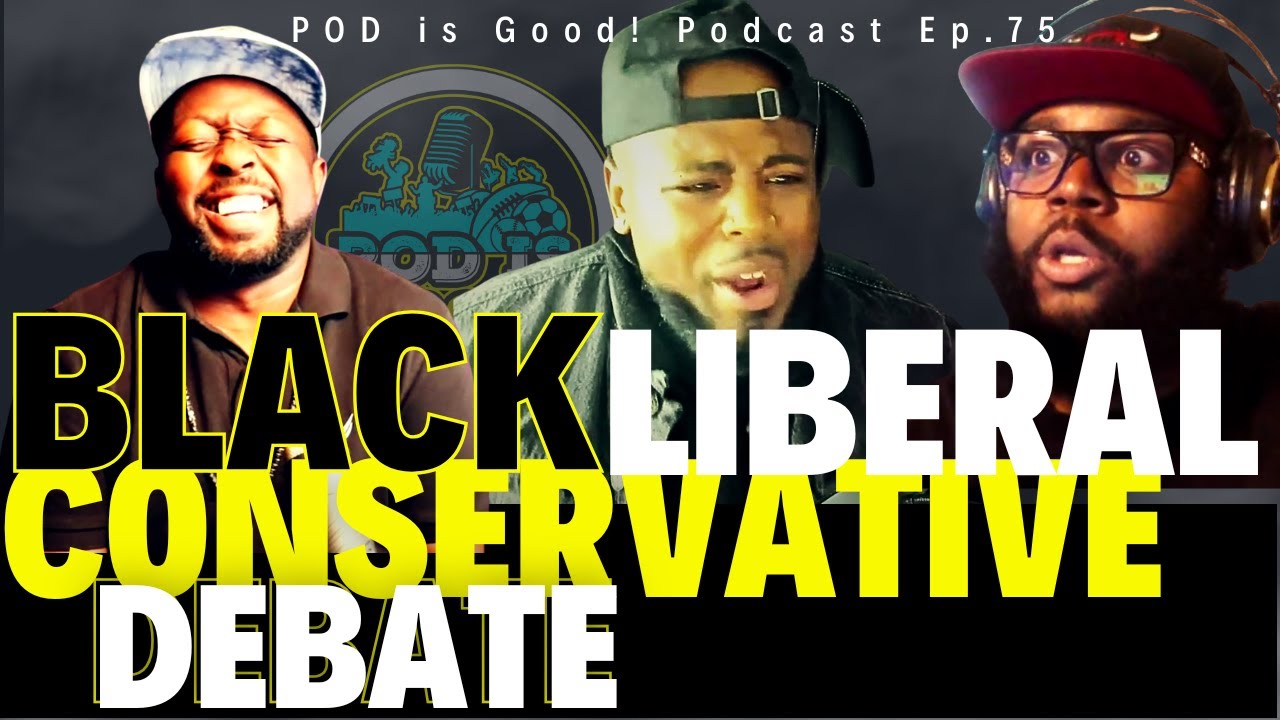 Black Conservative Vs Black Liberal Debate President Trump Policy & Actions | POD is Good! | Ep ...