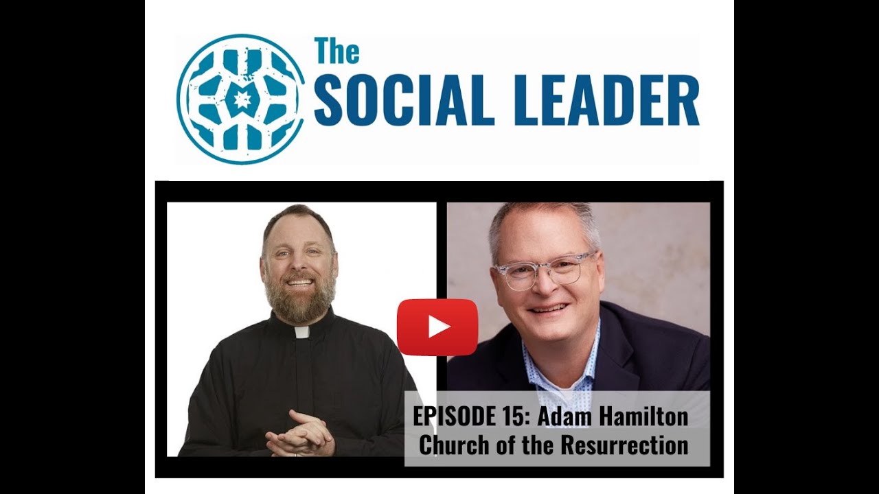 The Social Leader - Episode 15 - Rev. Adam Hamilton - YouTube