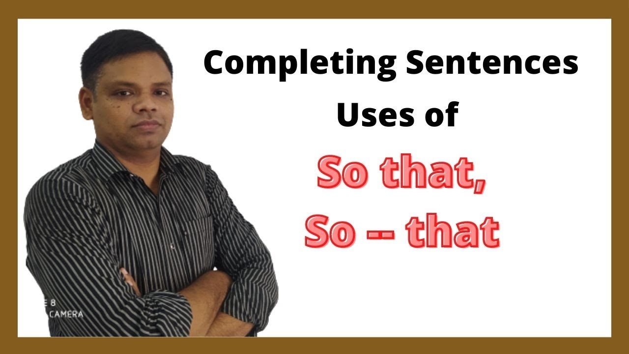Completing Sentences: Uses of So that, So ---- that - YouTube
