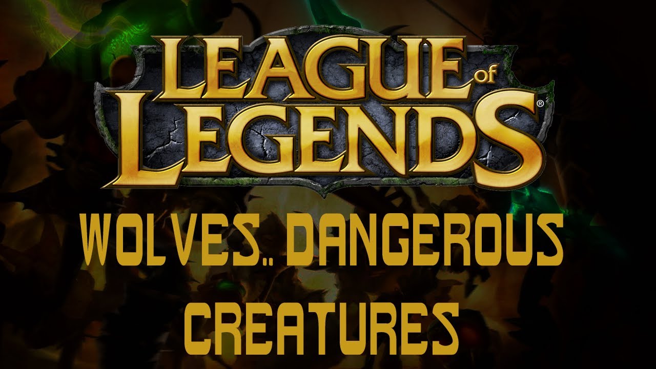 | League of Legends | Wolves.. Dangerous Creatures. - YouTube