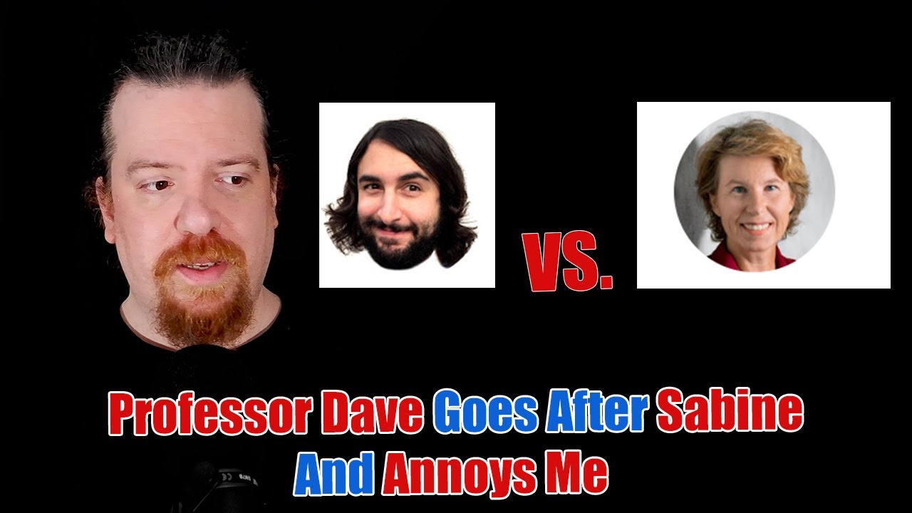 Professor Dave Goes After Sabine And Annoys Me - YouTube