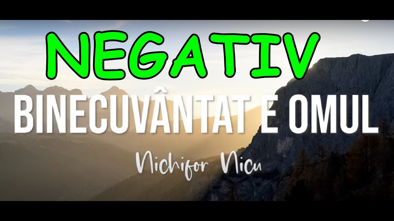 Binecuvântat e omul - NEGATIV - YouTube
