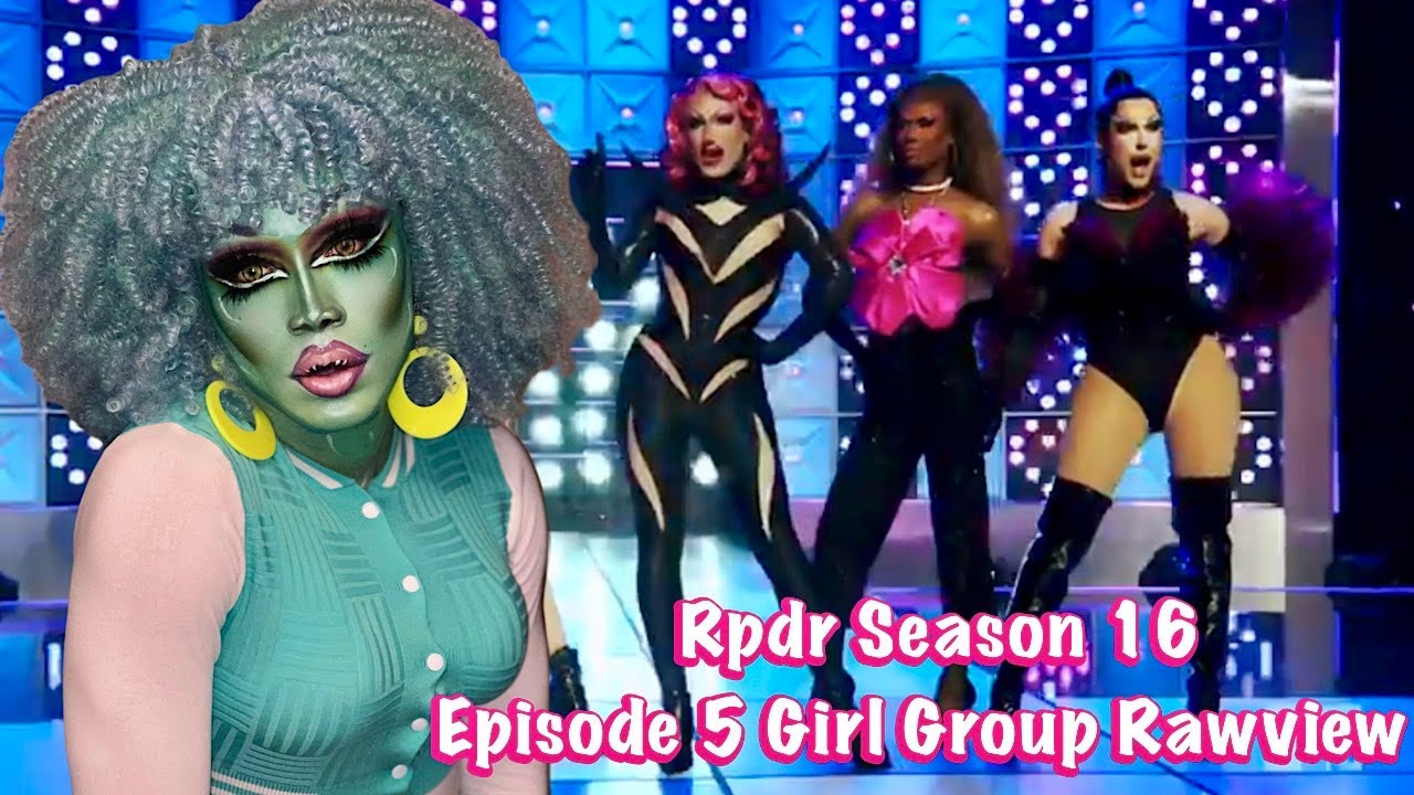 RPDR Season 16 Ep 5 Girl Group Rawview - YouTube