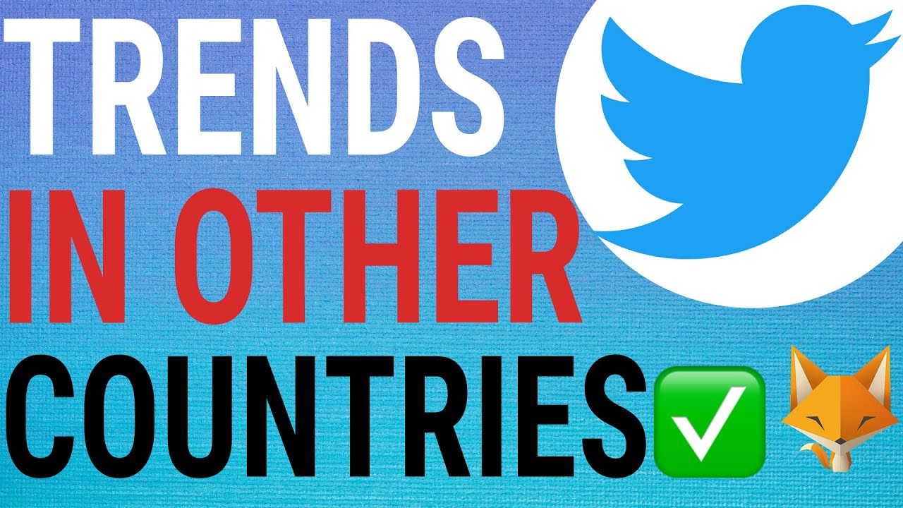 Twitter: How To See Whats Trending In Other Countries (World Wide ...