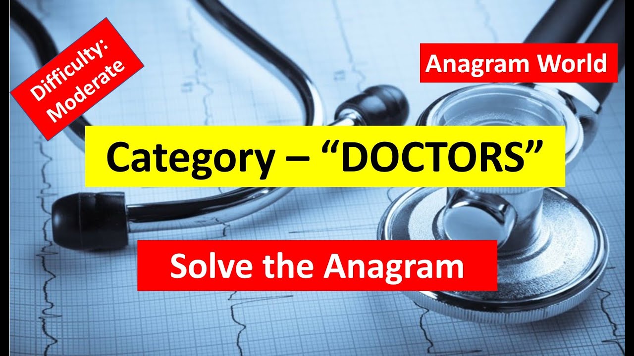 ANAGRAMS - DOCTORS, DIFFICULTY - MODERATE - YouTube