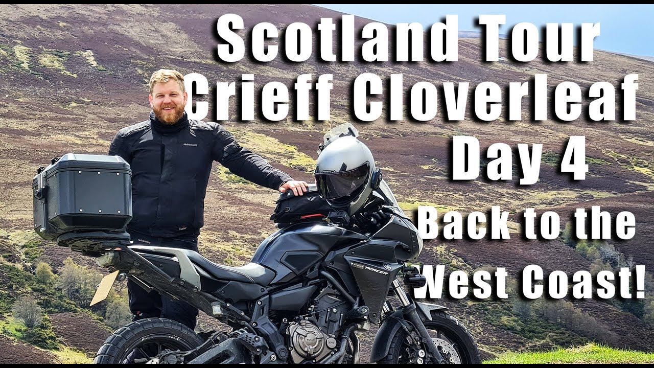 Scotland Motorcycle Tour | Crieff Cloverleaf | Day 4 | Back To The West ...