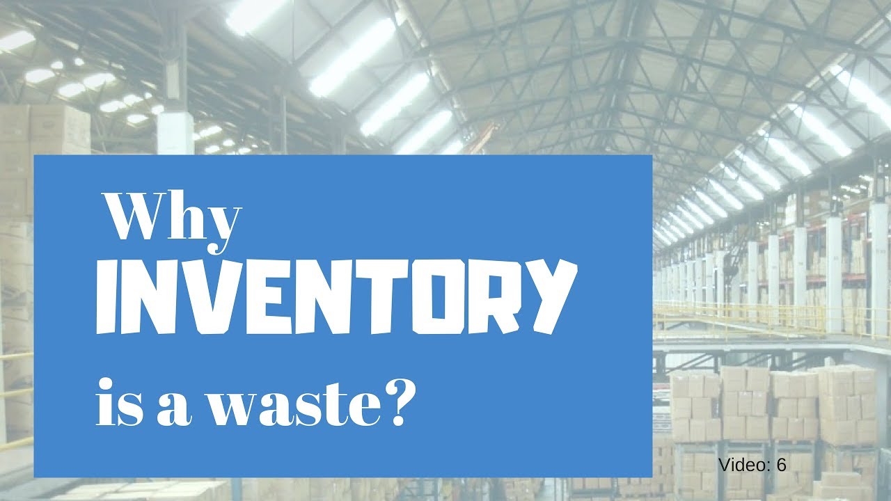 Why Inventory is considered a waste in Lean Manufacturing? - YouTube