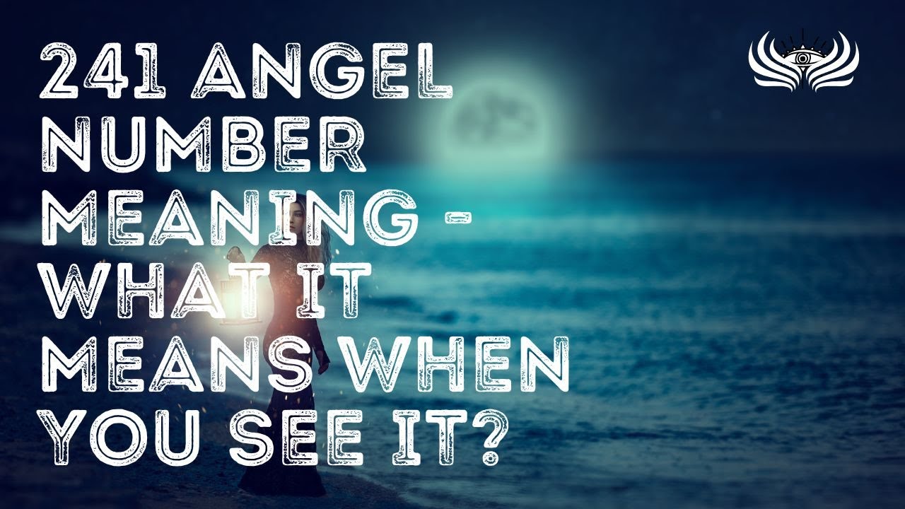 241 Angel Number Meaning What It Means When You See It YouTube 241-angel-number-meaning-what-it-means-when-you-see-it-youtube