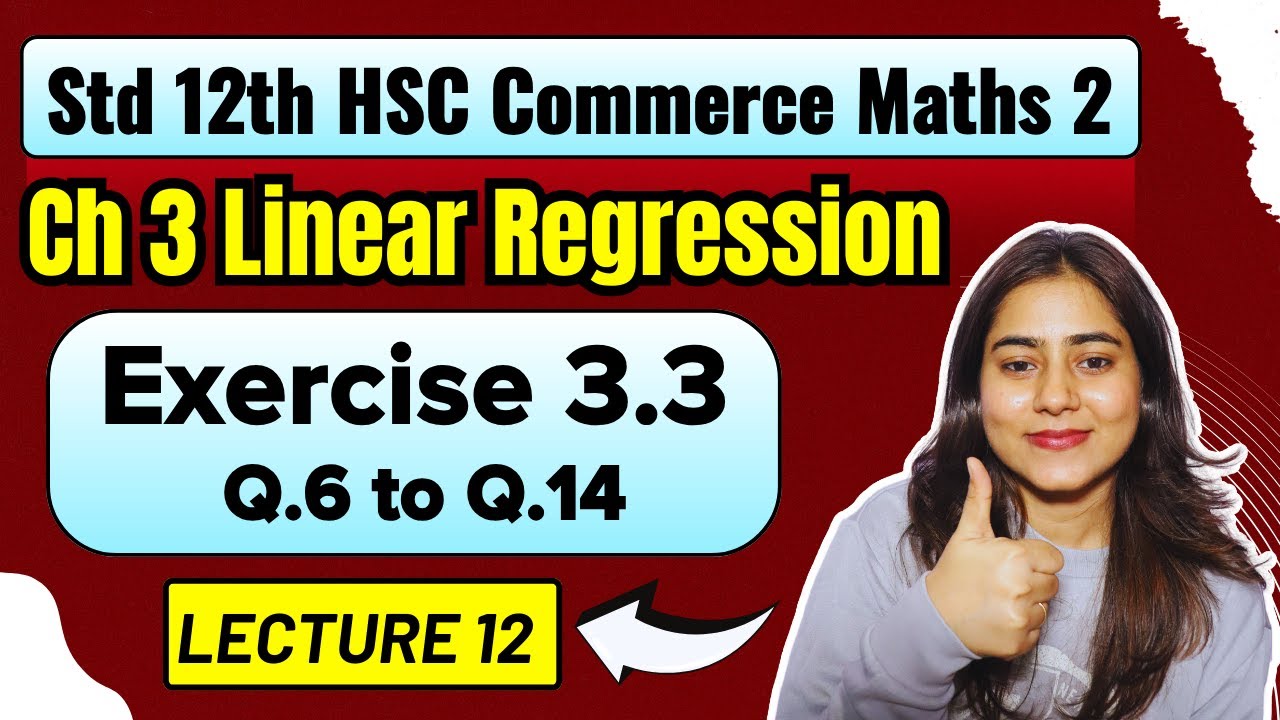Ch 3 Linear Regression | Exercise 3.3 (Q6 - Q.14) | Class 12 HSC ...