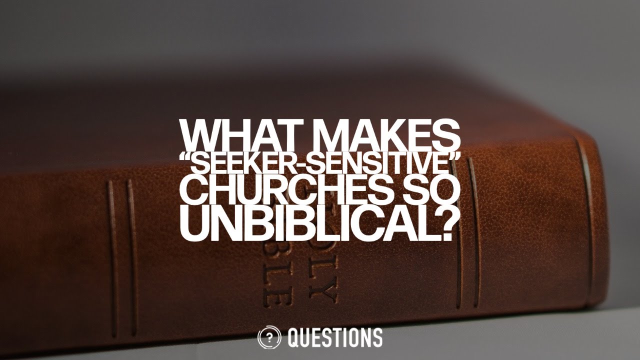 What Makes "Seeker Sensitive" Churches So Unbiblical? - YouTube