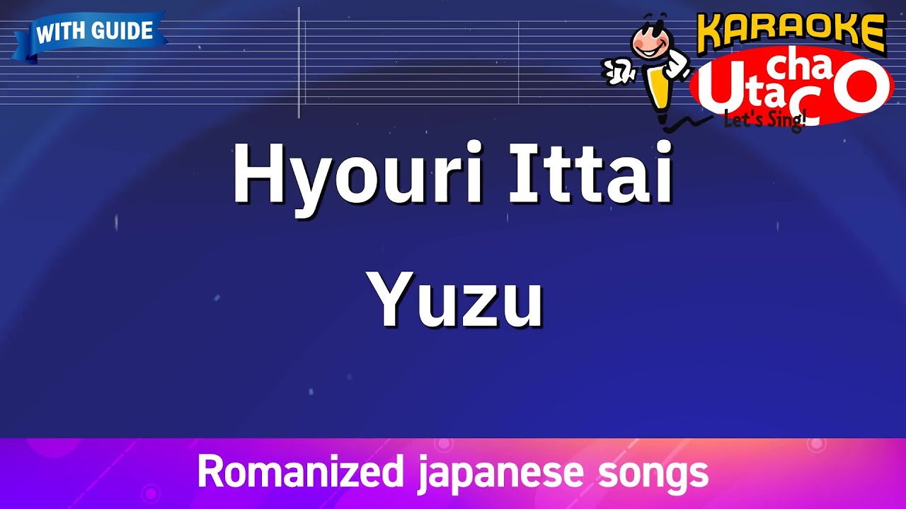 Hyouri ittai – Yuzu (Romaji Karaoke with guide) - YouTube