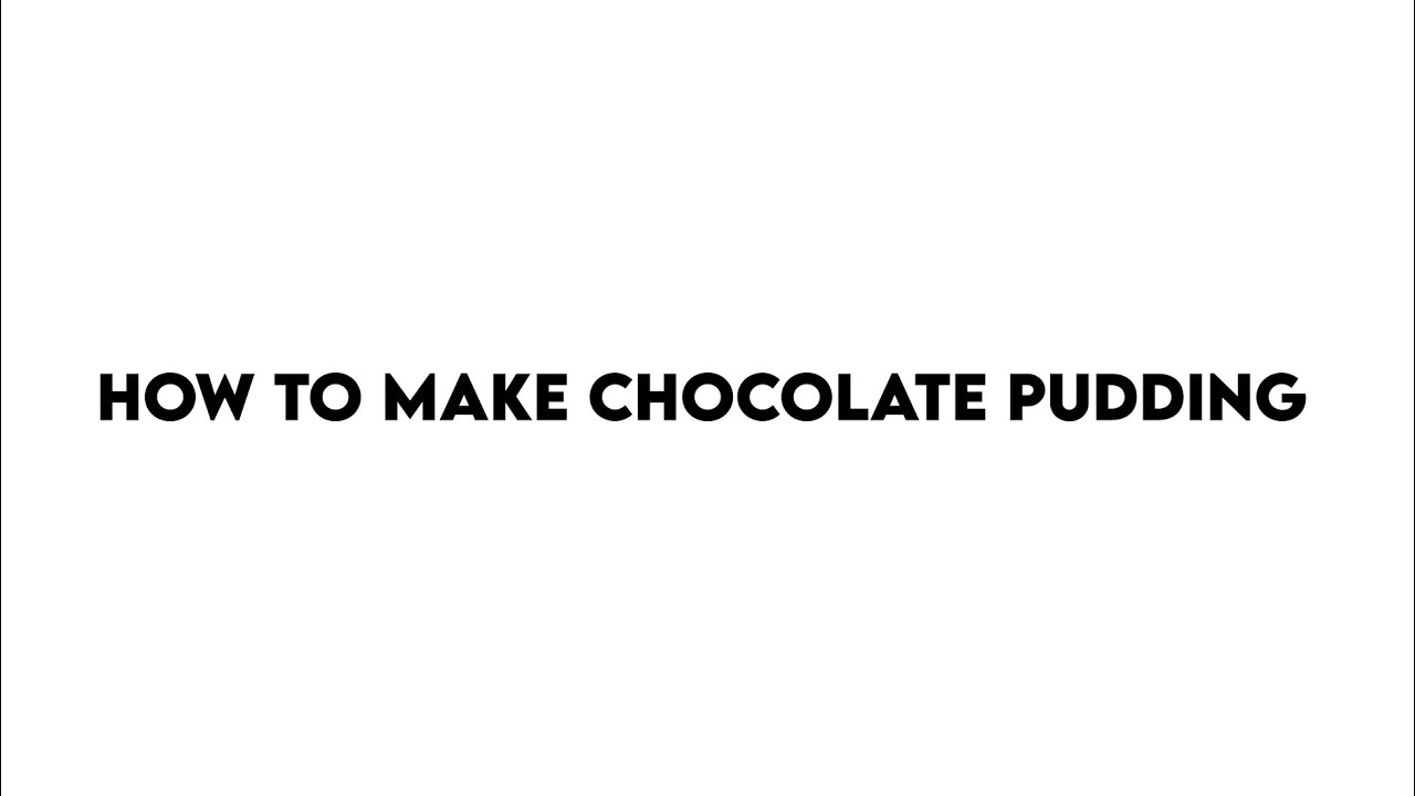 How To Make Chocolate Pudding Youtube