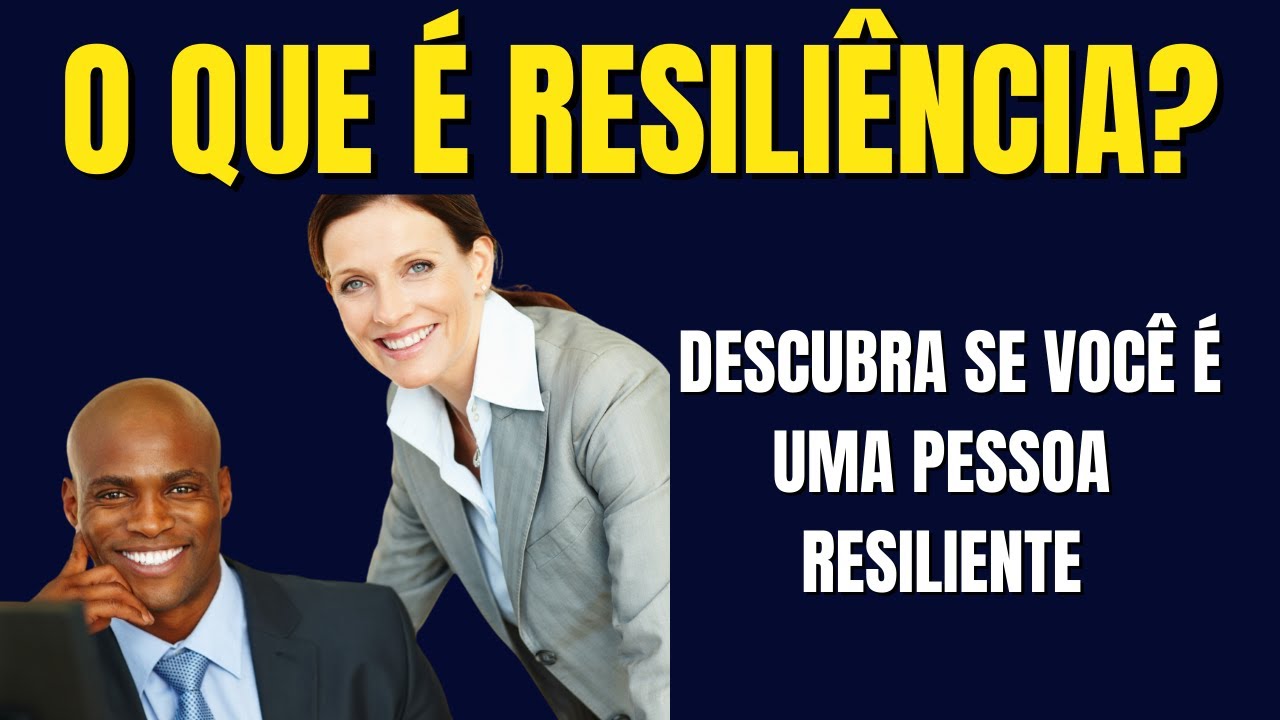O que é Resiliência - Você se considera uma pessoa resiliente - YouTube