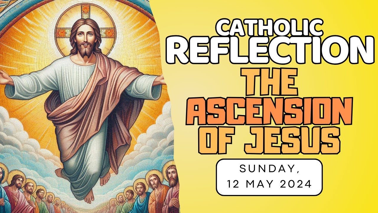 The Ascension of the Lord | Sunday Homily Reflection - YouTube