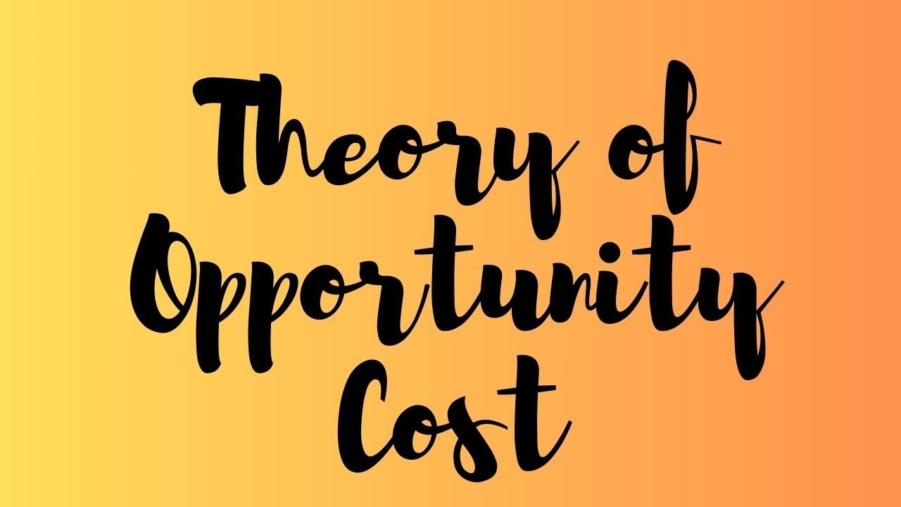 Theory of Opportunity Cost/ Fundamental of Economics/ Economists ...