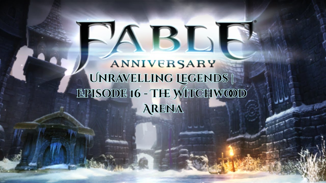 Fable Anniversary: Unravelling Legends | Episode 16 - The Witchwood ...