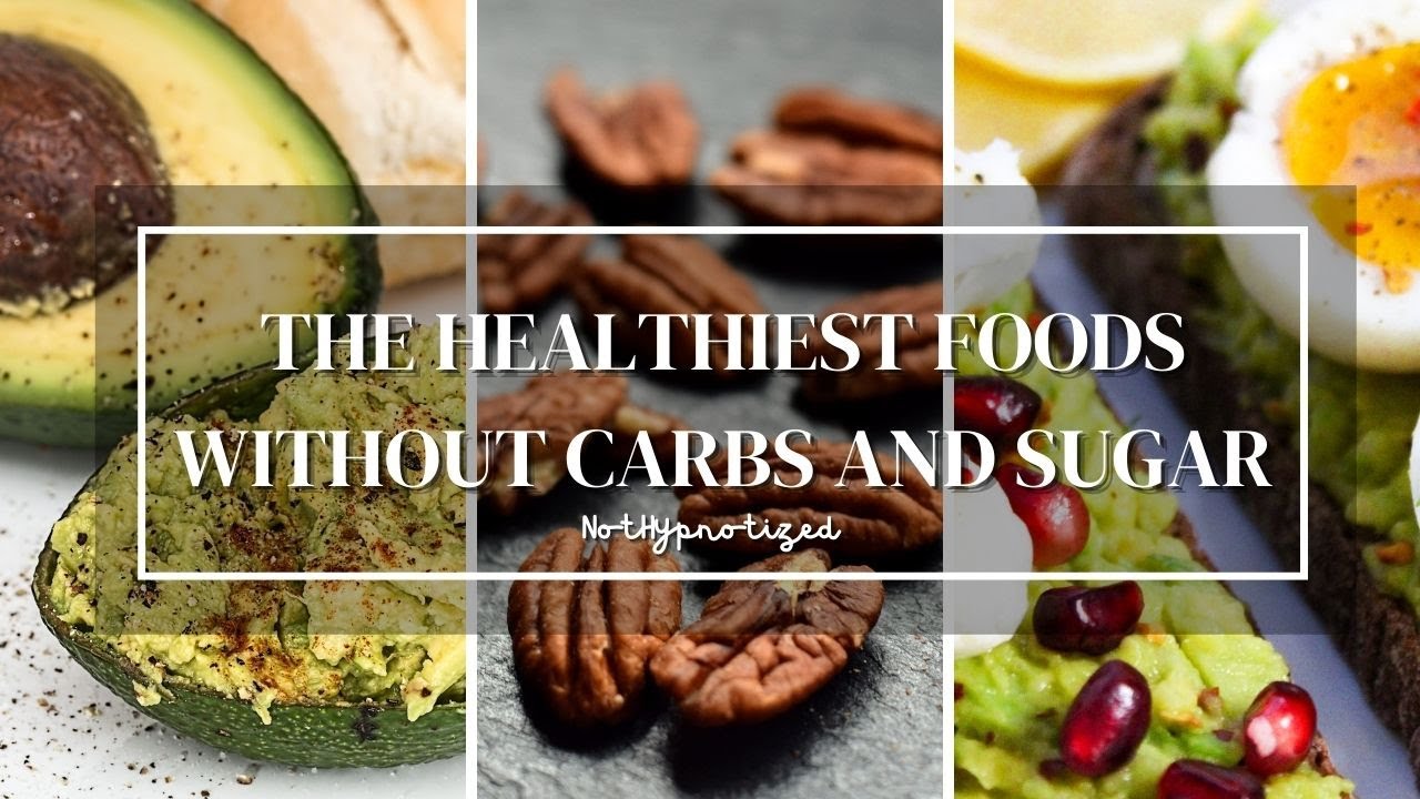 The Healthiest Foods Without Carbs & Sugar - YouTube