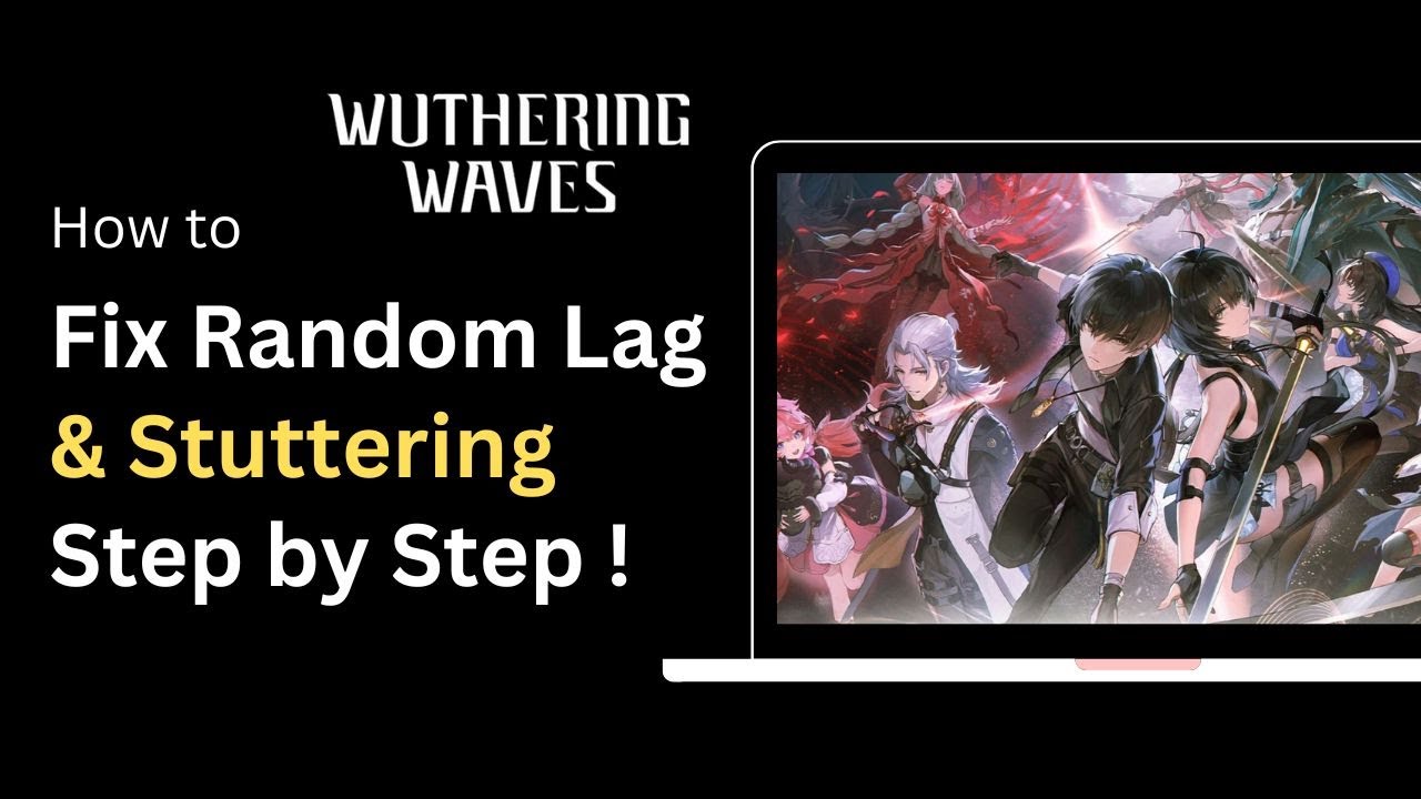 How To Fix Wuthering Waves Random Lag & Stuttering on PC - Easy Guide ...