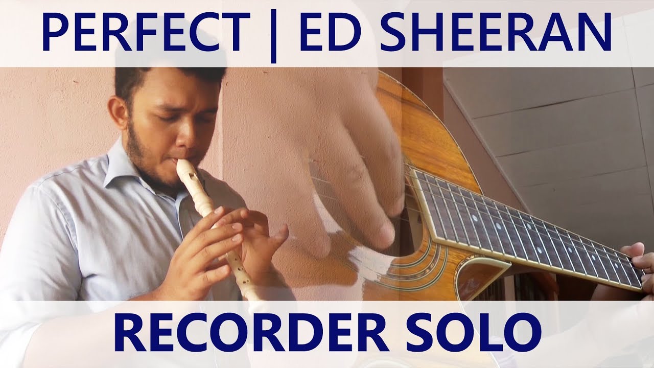 Ed Sheeran - PERFECT (Recorder acoustic cover) by Futra Muhammad - YouTube