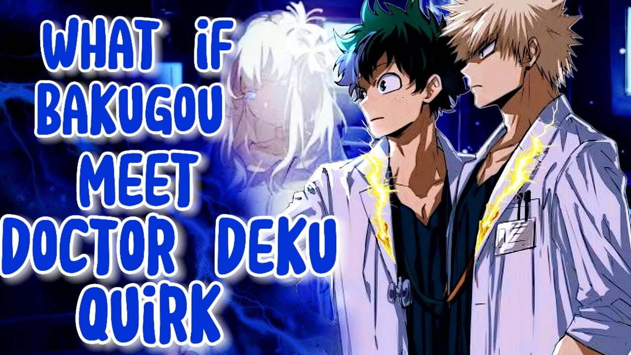 What if Bakugou Meet Doctor Deku Qurik |Pro Hero Midoriya Izuku - YouTube