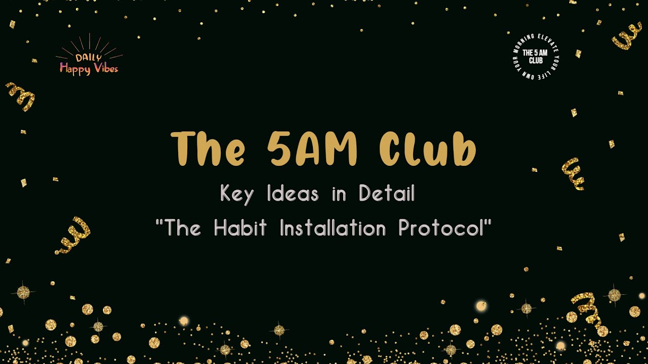 "The Habit Installation Protocol" || Key Ideas in Detail || 5 am club ...