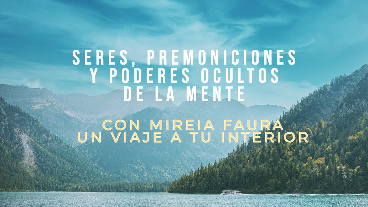 SERES, PREMONICIONES Y PODERES OCULTOS DE LA MENTE - YouTube