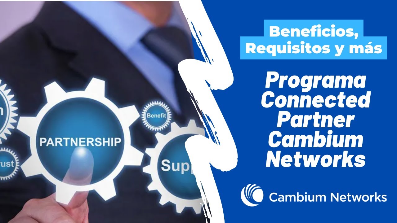 Todo lo que necesitas saber sobre Connected Partner de Cambium Networks ...