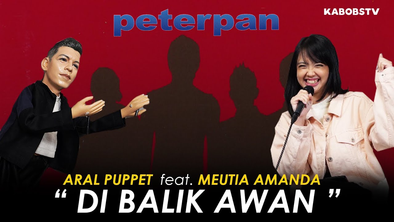PETERPAN - DI BALIK AWAN (COVER BY ARAL PUPPET ft MEUTIA AMANDA) JAPAN ...