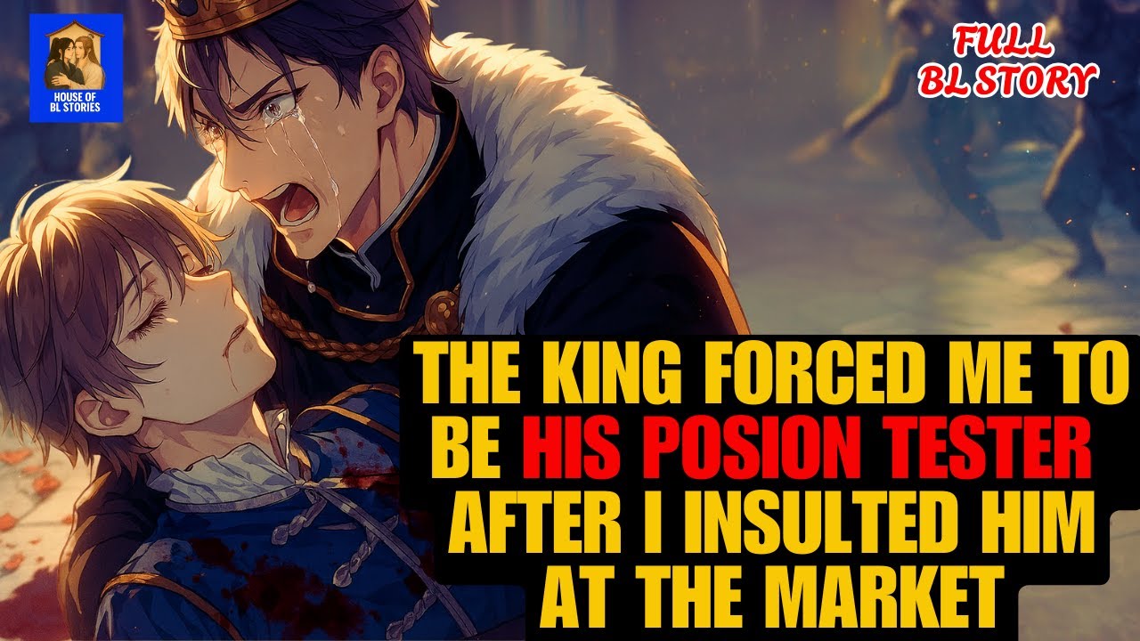 «BL STORY» I Insulted The KING... He Made Me His POISON TESTER, Then ...