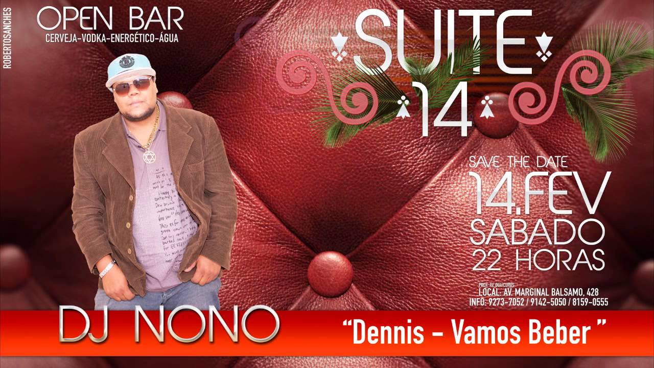 Dj Nono - DENNIS - Vamos Beber (SUITE 14 - OPEN BAR) - YouTube