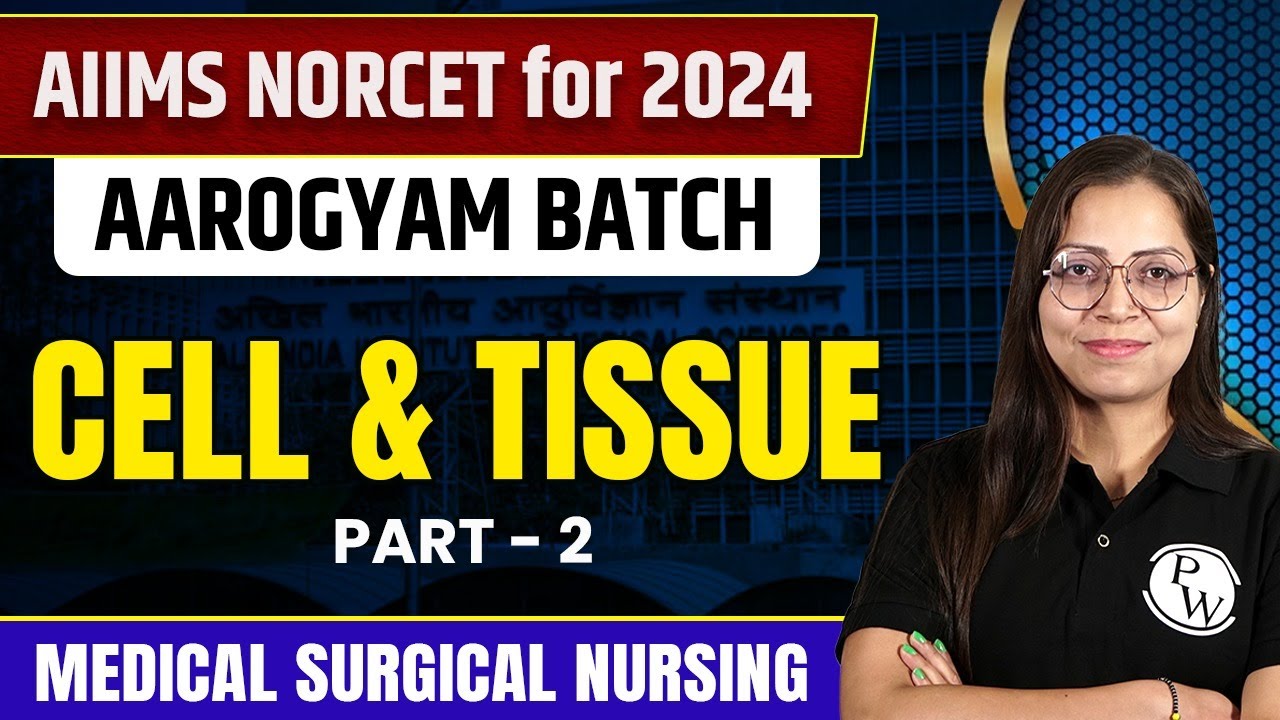 Cell & Tissue Part -2 | Medical Surgical Nursing | AIIMS NORCET 6 2024 ...