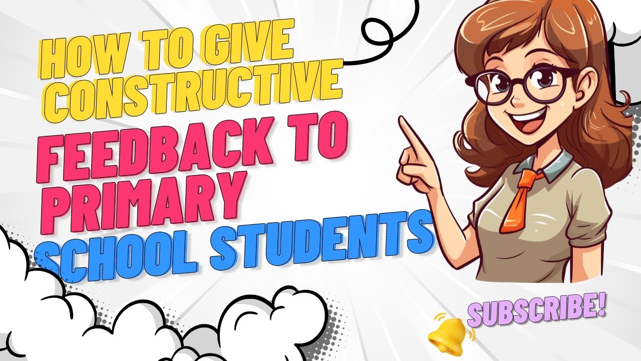 | How to Give Constructive Feedback to Primary School Students ...