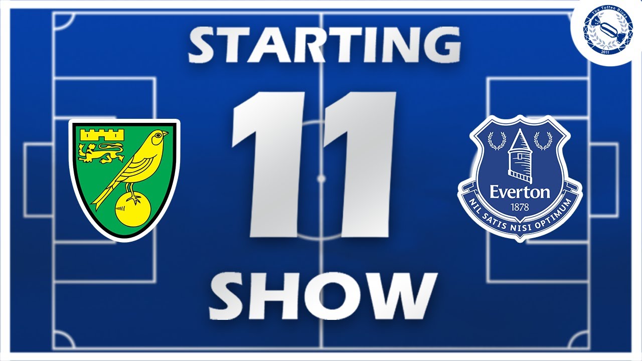 Starting 11 Show | Norwich City v Everton - YouTube