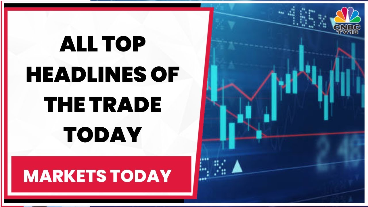 Stock Market Updates: Catch All Top Headlines Of The Trade Today ...