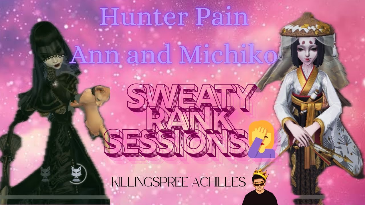 Hunter Pain with Ann and Michiko (Identity V) Hunter Rank Sessions ...