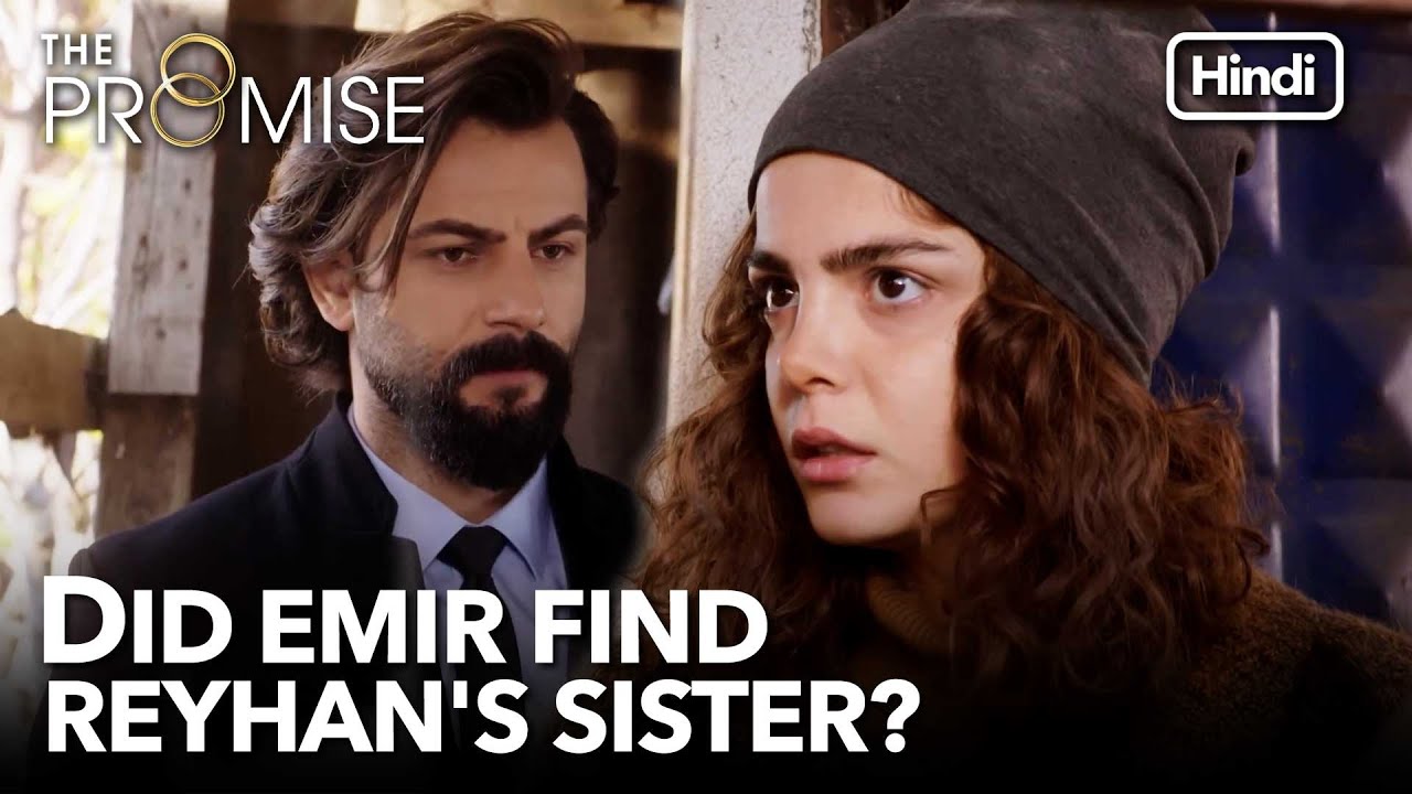Emir found trace of Reyhan's sister | The Promise Episode 254 (Hindi Dubbed) - YouTube