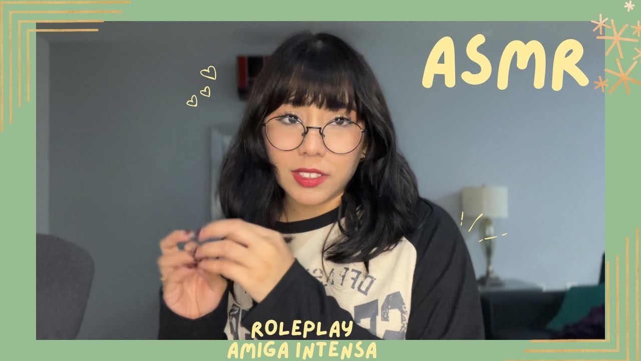 ASMR - AMIGA INTENSA/ROLEPLAY - YouTube