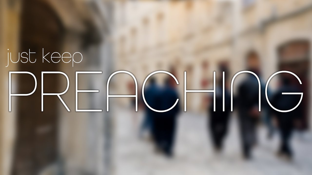 Just Keep Preaching - YouTube